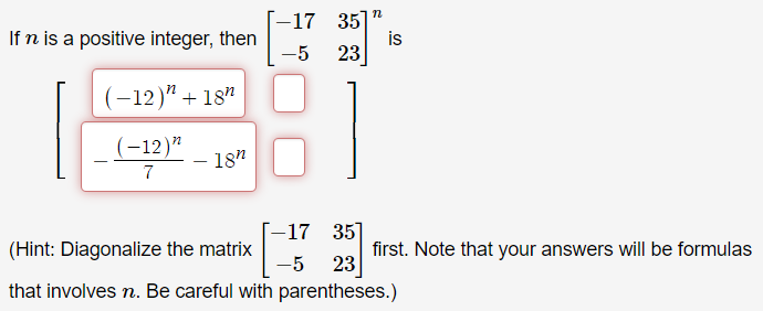 Solved If n is a positive integer, then [−17−53523]n is | Chegg.com