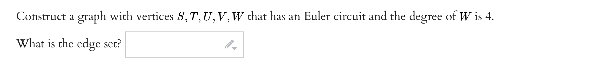 Solved Construct a graph with vertices S,T,U,V,W that has an | Chegg.com