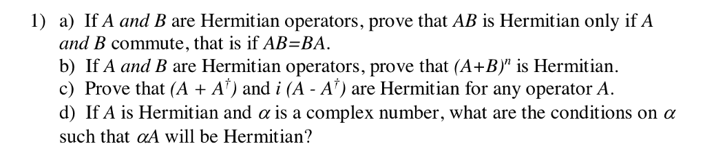 Solved 1) a) If A and B are Hermitian operators, prove that | Chegg.com