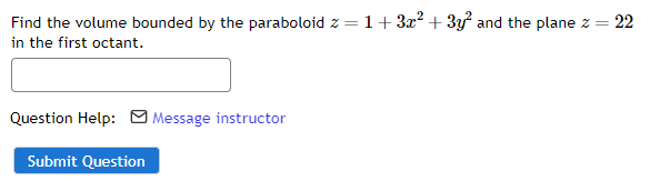 Solved Find the volume bounded by the paraboloid z=1+3x2+3y2 | Chegg.com