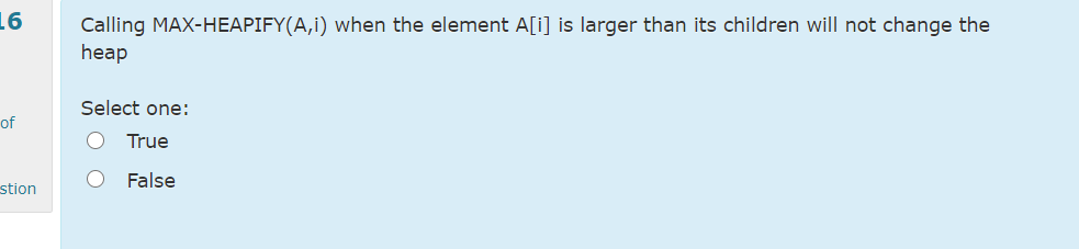 Solved 16 Calling MAX-HEAPIFY(A,i) when the element A[i] is | Chegg.com