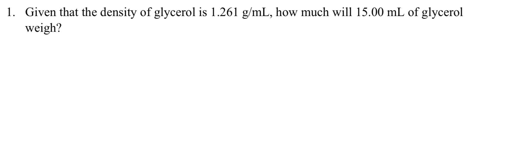 Solved 1. Given that the density of glycerol is 1.261 g/mL, | Chegg.com