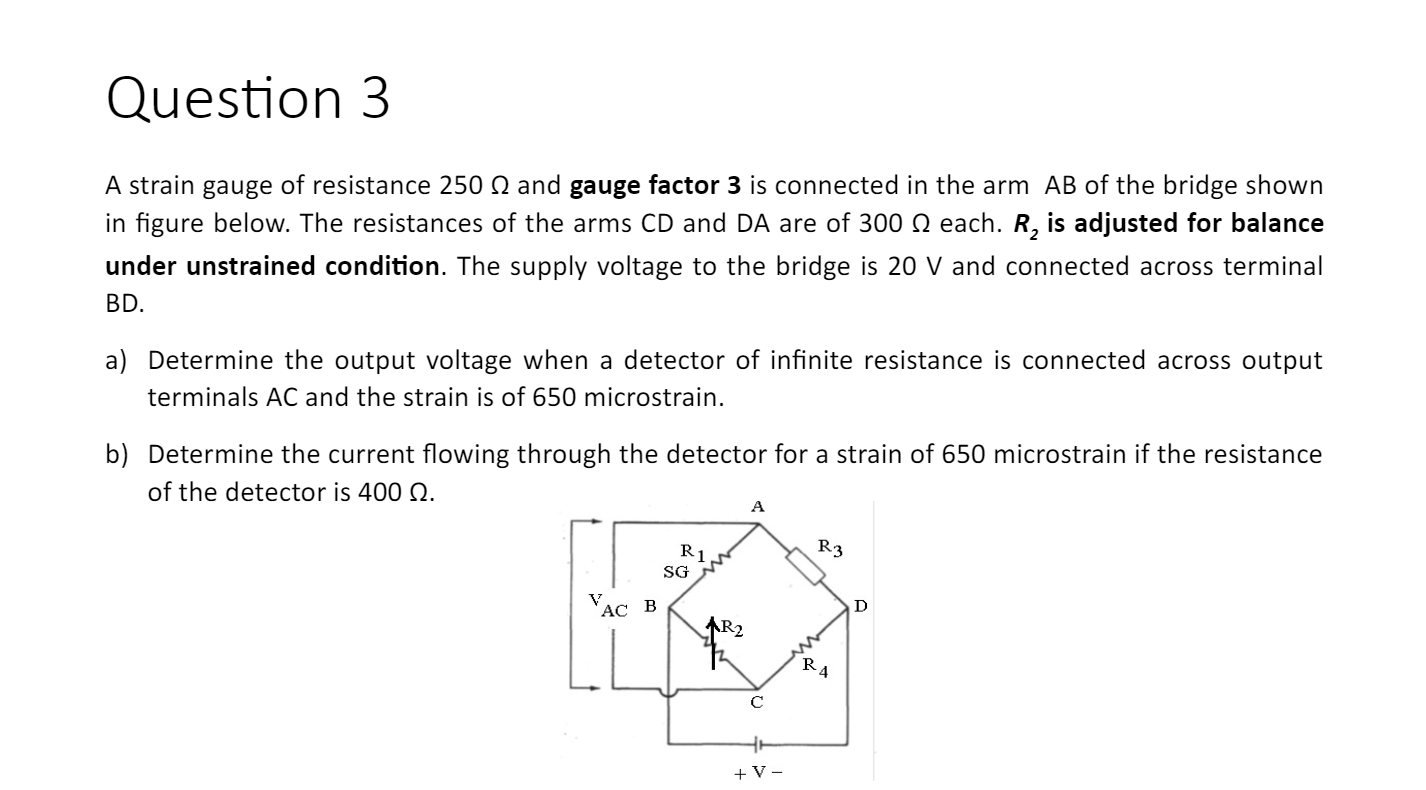 Solved A strain gauge of resistance 250Ω and gauge factor 3 | Chegg.com