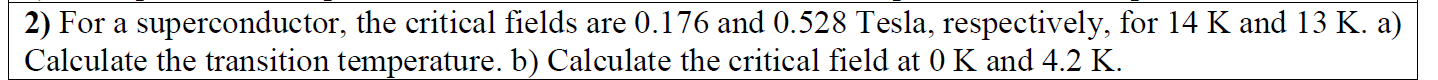 Solved 2) For a superconductor, the critical fields are | Chegg.com