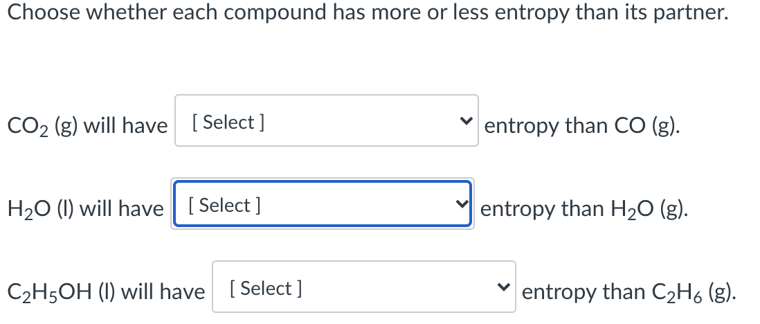 Solved Choose whether each compound has more or less entropy | Chegg.com
