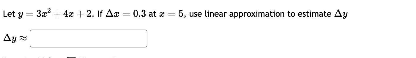 Solved Let y=3x2+4x+2. ﻿If Δx=0.3 ﻿at x=5, ﻿use linear | Chegg.com