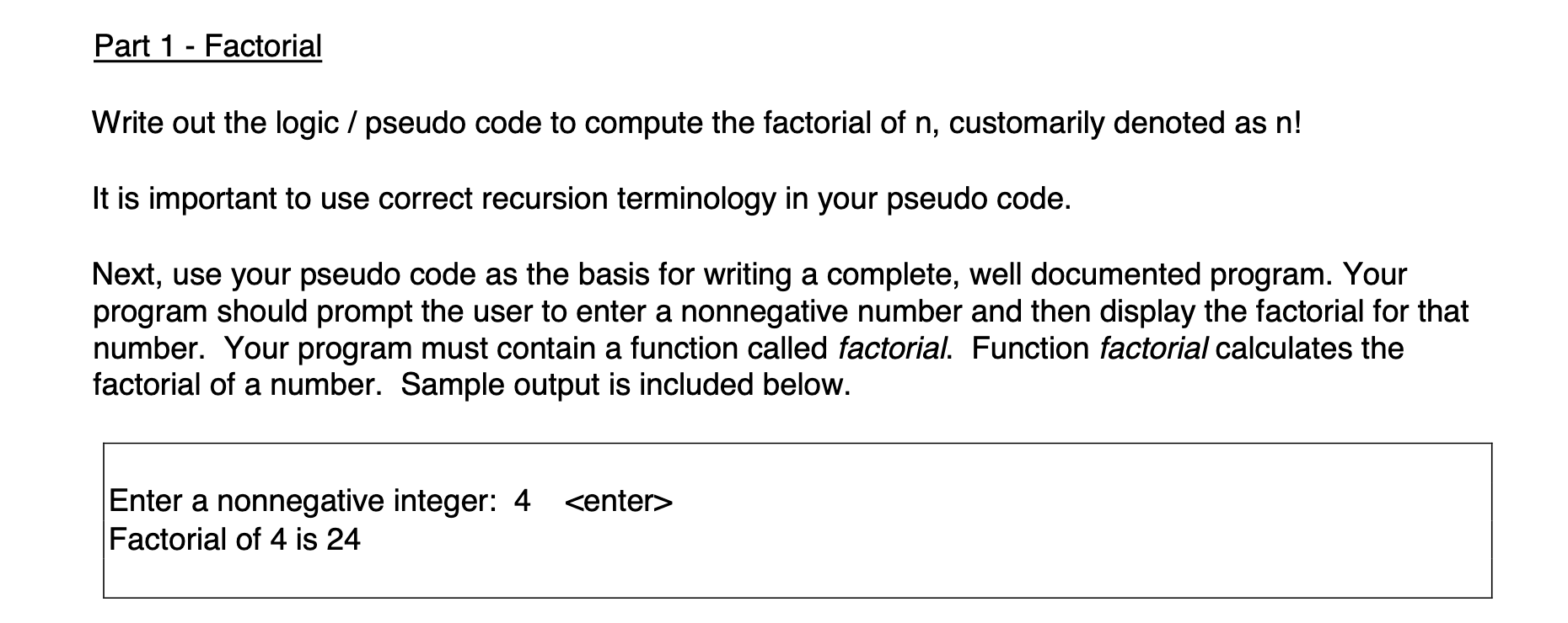 Solved Part 1 - Factorial Write out the logic / pseudo code | Chegg.com