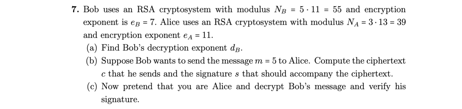 7. Bob uses an RSA cryptosystem with modulus | Chegg.com