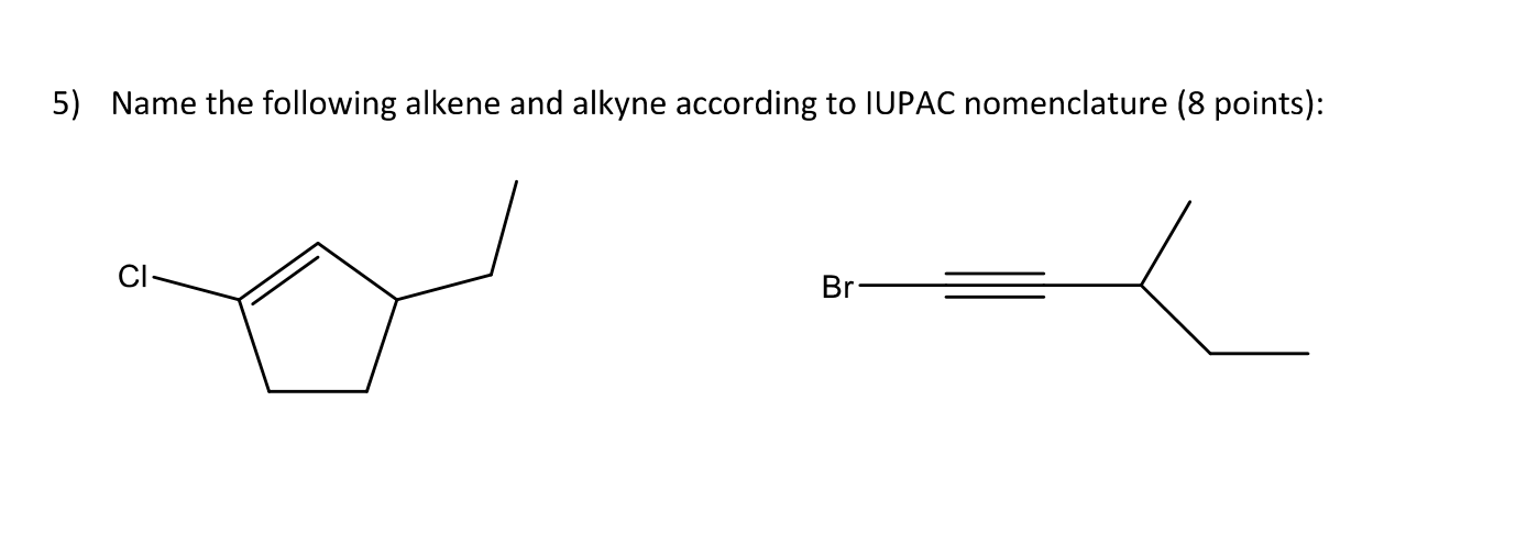 Solved Name the following alkene and alkyne according to | Chegg.com
