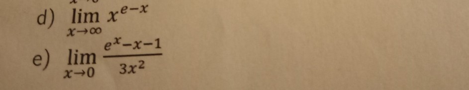 Solved X- 00 d) lim xe-* ex-x-1 lim x→0 3x2 | Chegg.com