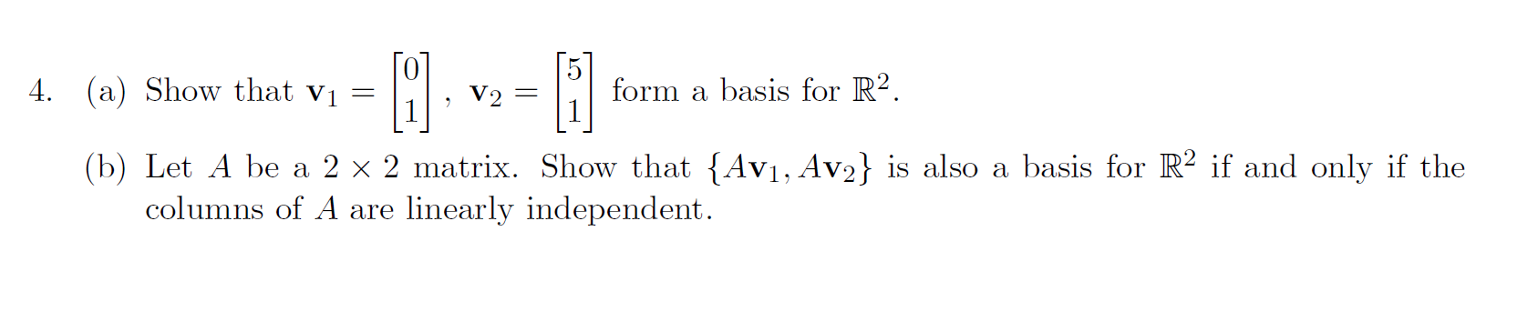 Solved 4. (a) Show that v1=[01],v2=[51] form a basis for R2. | Chegg.com
