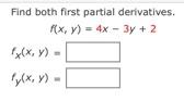 Solved Find both first partial derivatives. f(x,y) = 4x - 3y | Chegg.com