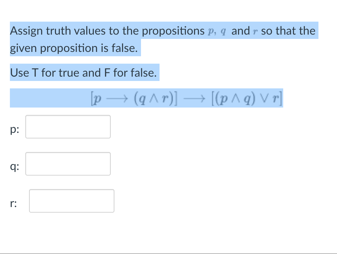 Solved Assign truth values to the propositions p, q and r so | Chegg.com