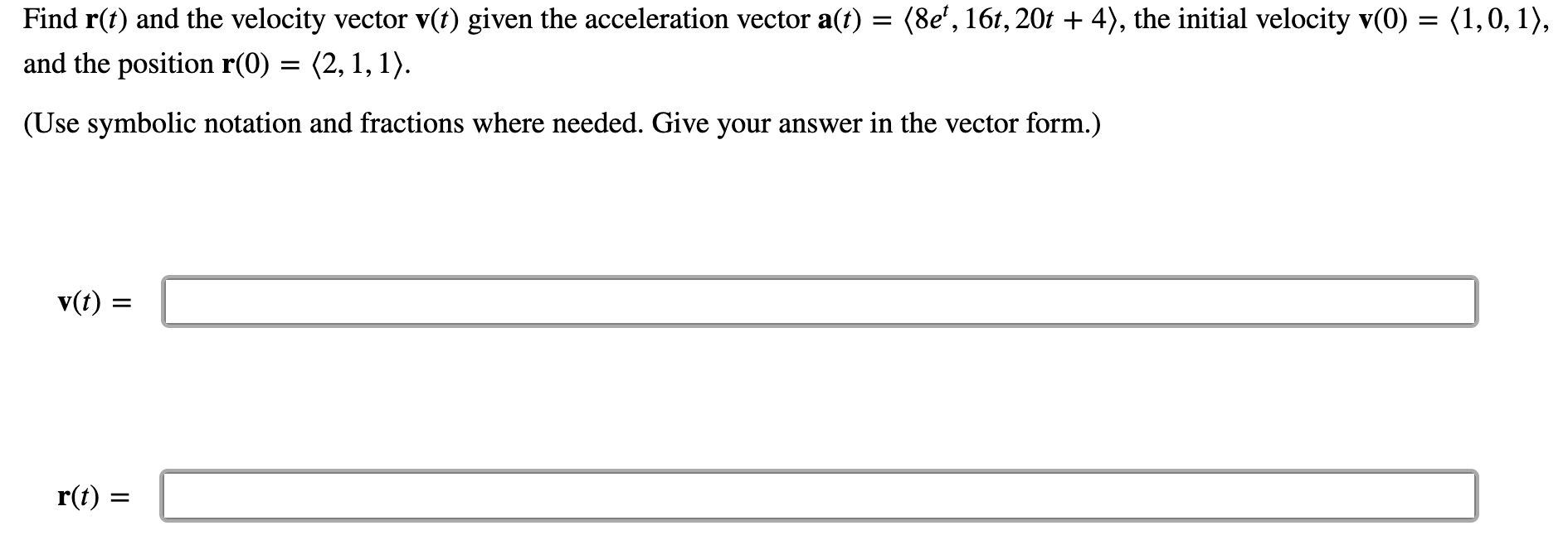 Solved Find r(t) and the velocity vector v(t) given the | Chegg.com