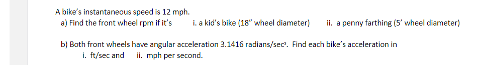 Solved A bike's instantaneous speed is 12mph. a) Find the | Chegg.com