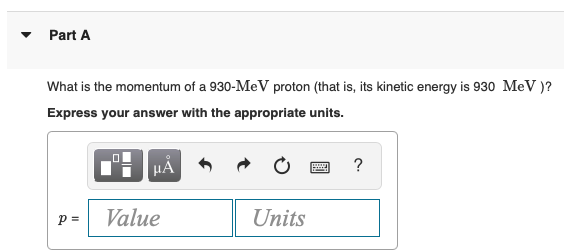 Solved Part A What is the momentum of a 930- MeV proton | Chegg.com