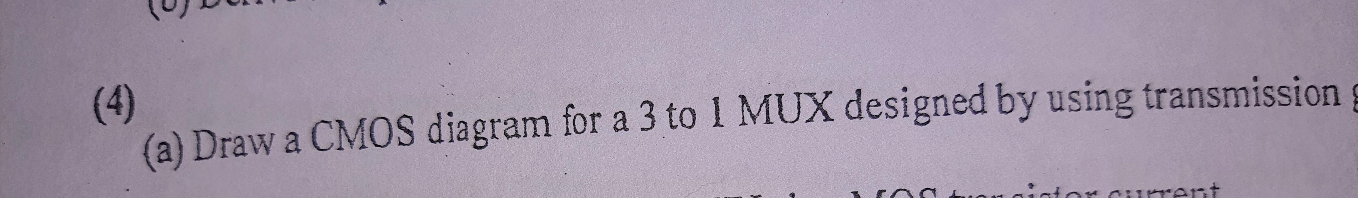 Solved (a) Draw a CMOS diagram for a 3 to 1 MUX designed by | Chegg.com