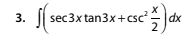 Solved 3. ∫(sec3xtan3x+csc22x)dx | Chegg.com
