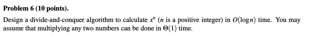 Solved Problem 6 (10 points). Design a divide-and-conquer | Chegg.com