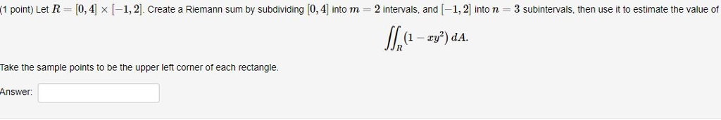 Solved (1 point) Let R一 0,4 x 1,2 Create a Riemann sum by | Chegg.com
