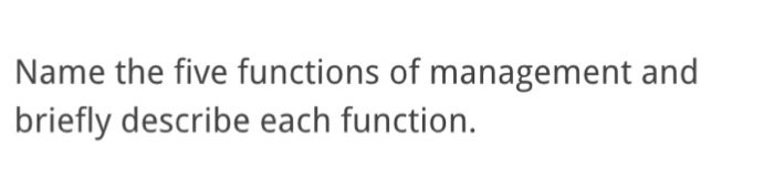 Solved Name the five functions of management and briefly | Chegg.com