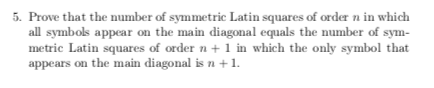 Solved 5. Prove that the number of symmetric Latin squares | Chegg.com