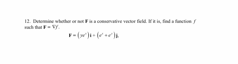 Solved 12. Determine whether or not F is a conservative | Chegg.com