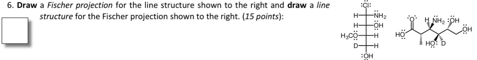 Solved 6. Draw a Fischer projection for the line structure | Chegg.com