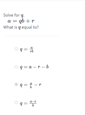 Solved Solve for q. a = qb+r What is q equal to? q=m q=a-r-b | Chegg.com