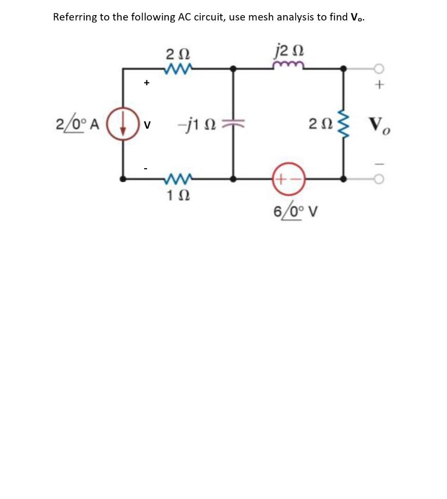 Solved Referring to the following AC circuit, use mesh | Chegg.com
