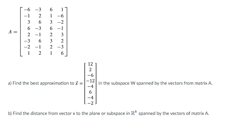 Solved A=⎣⎡−6−1362−3−21−326−3−16−12613623211−6−2−132−36⎦⎤ a) | Chegg.com