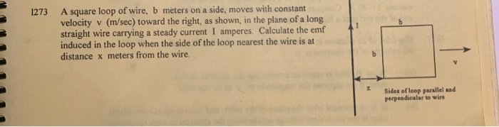 Solved 1273 A square loop of wire, b meters on a side, moves | Chegg.com