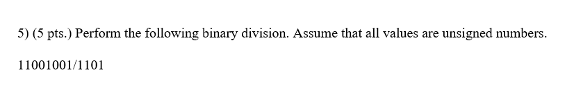 Solved 5) (5 pts.) Perform the following binary division. | Chegg.com