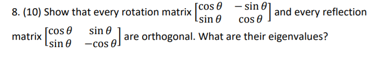 Solved [cos - sin ] 8. (10) Show that every rotation matrix | Chegg.com