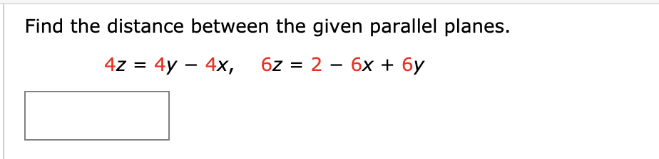 Solved Find the distance between the given parallel planes. | Chegg.com