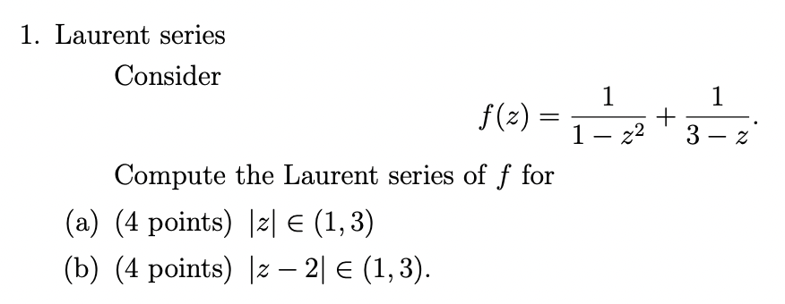 Solved Laurent series Consider f(z) = 1 1 − z 2 + 1 3 − z . | Chegg.com