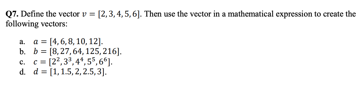 Solved Q7. Define the vector v = [2,3,4,5,6]. Then use the | Chegg.com