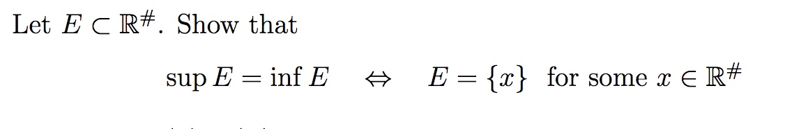 Solved Let E⊂R#. Show that supE=infE⇔E={x} for some x∈R# | Chegg.com