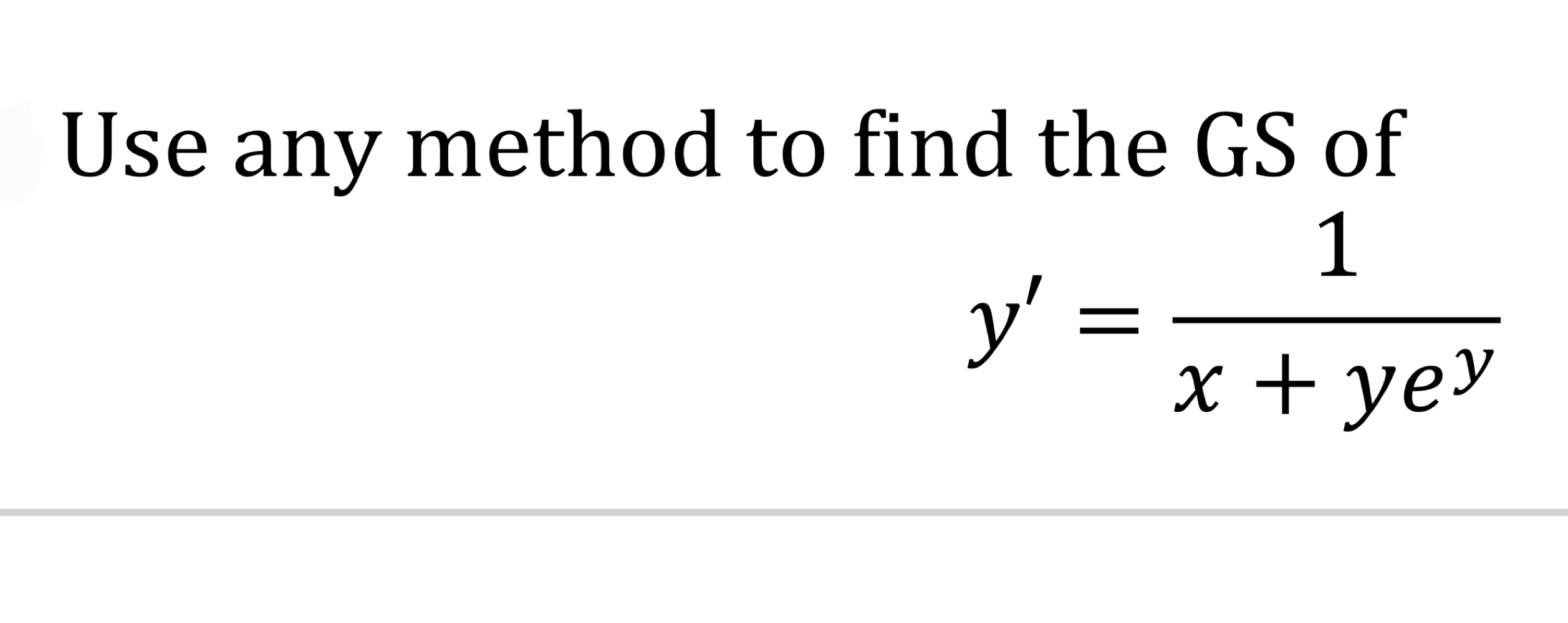 Solved Use any method to find the GS of y′=x+yey1 | Chegg.com