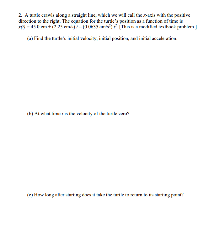 [Solved]: 2. A turtle crawls along a straight line, which