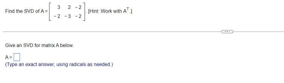 Solved Find the SVD of A=[3−22−3−2−2] [Hint: Work witl Give | Chegg.com