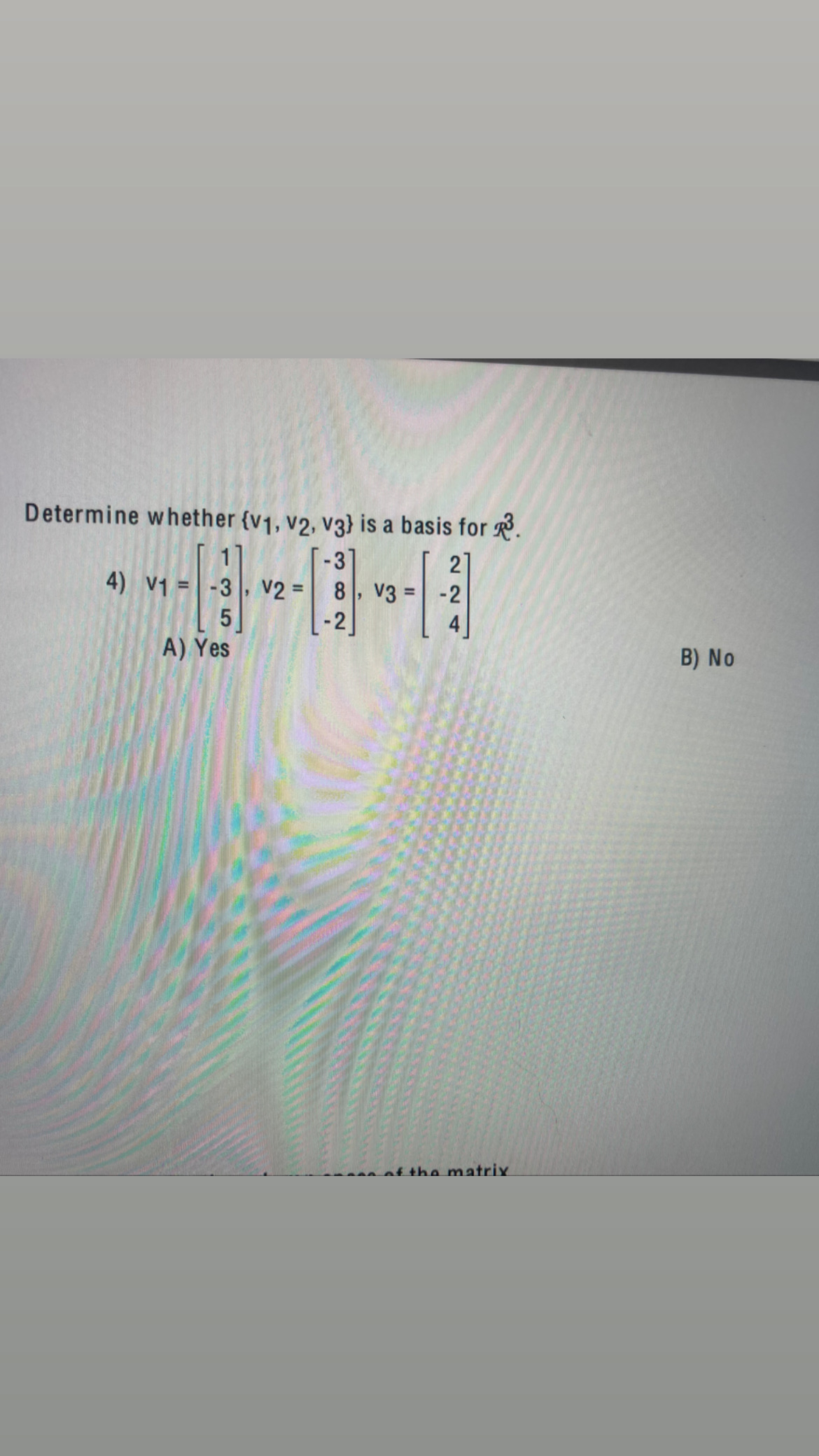 Solved Determine whether {v1,v2,v3} is a basis for R3. 4) | Chegg.com