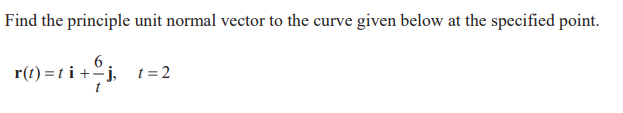Solved Find the principle unit normal vector to the curve | Chegg.com