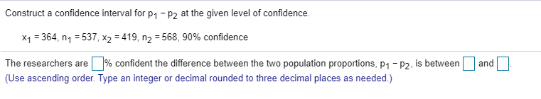 Solved Construct a confidence interval for P1 - P2 at the | Chegg.com