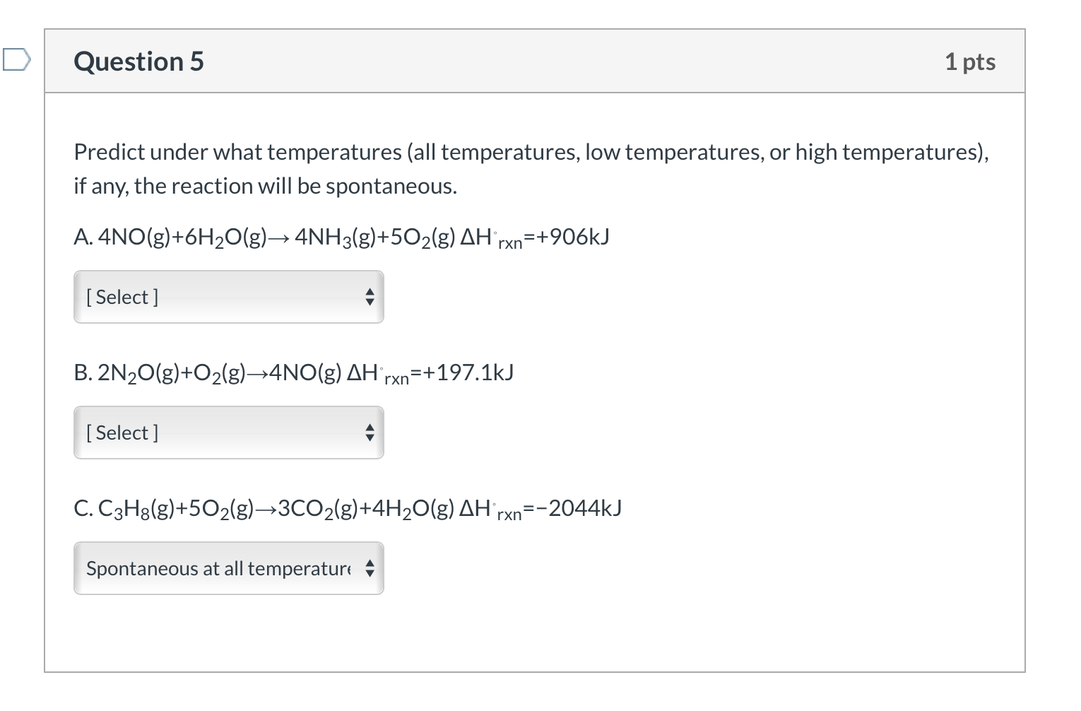 Solved Question 5 1 pts Predict under what temperatures (all | Chegg.com Solved Question 5 1 pts Predict under what temperatures (all | Chegg.com