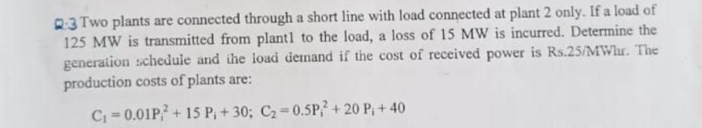 Solved Q.3 Two plants are connected through a short line | Chegg.com