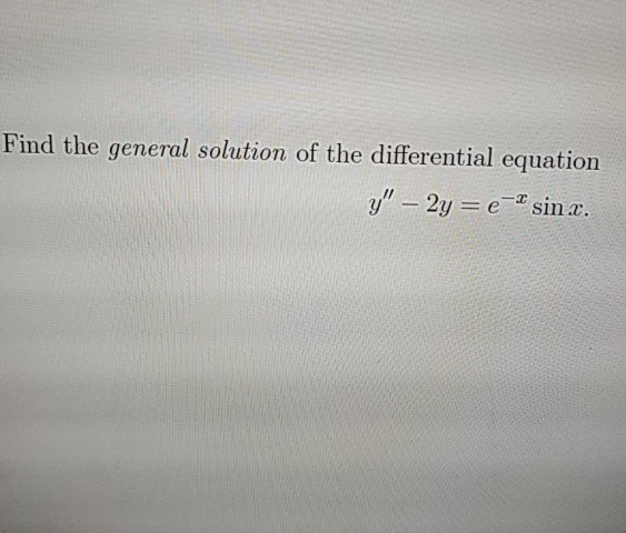 Solved Find the general solution of the differential | Chegg.com