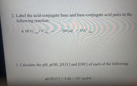 Solved 2. Label the acid-conjugate base and base-conjugate | Chegg.com