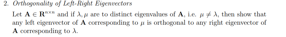 Solved 2. Orthogonality of Left-Right Eigenvectors Let A | Chegg.com