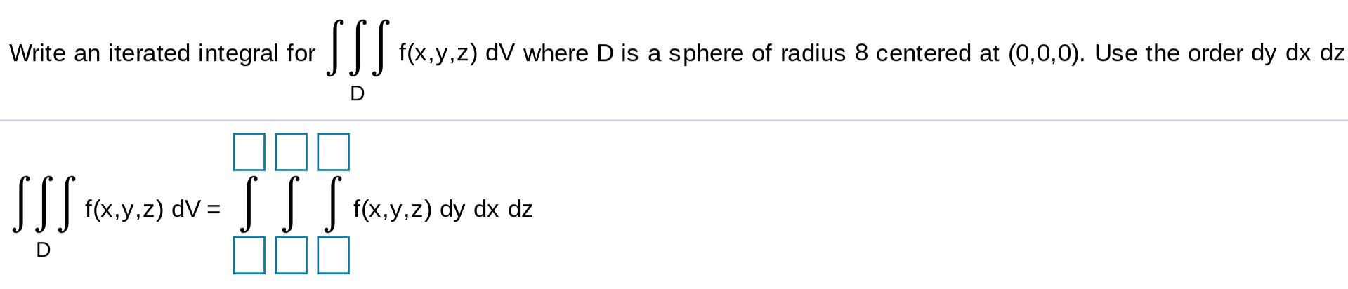Solved Write an iterated integral for SSS f(x,y,z) dv where | Chegg.com